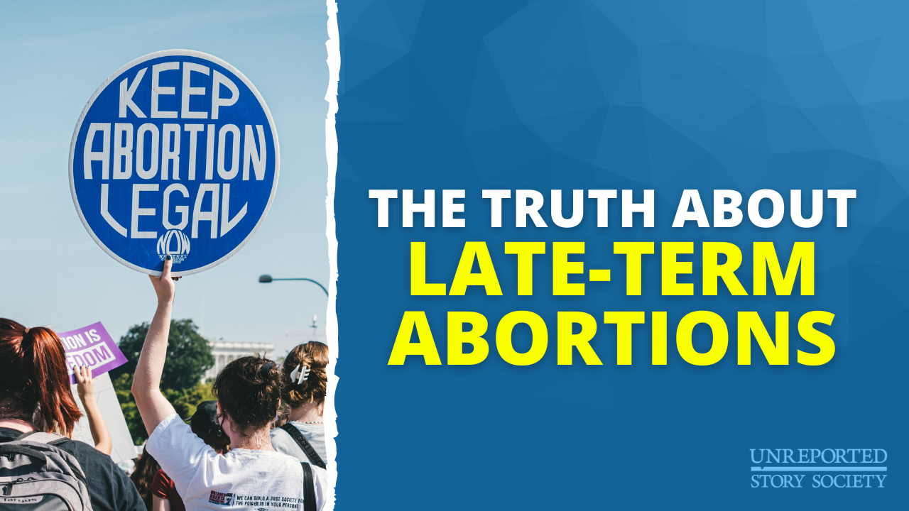 The Truth About Late Term Abortions - The Unreported Story Society