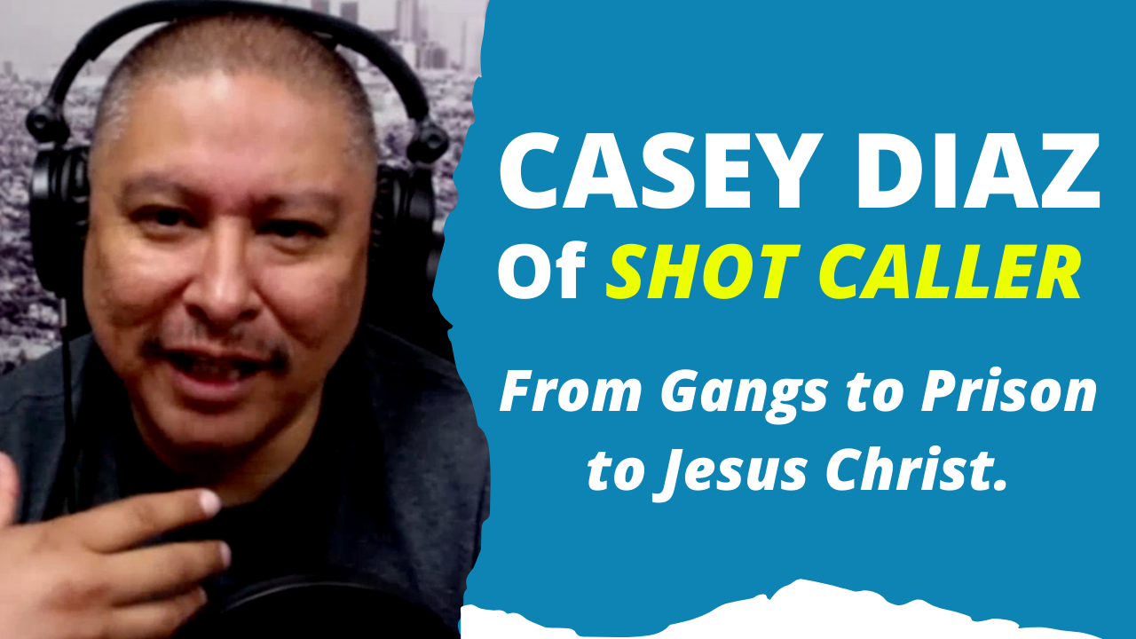 #51: Casey Diaz of Shot Caller |From Los Angeles Gangs to Prison to ...